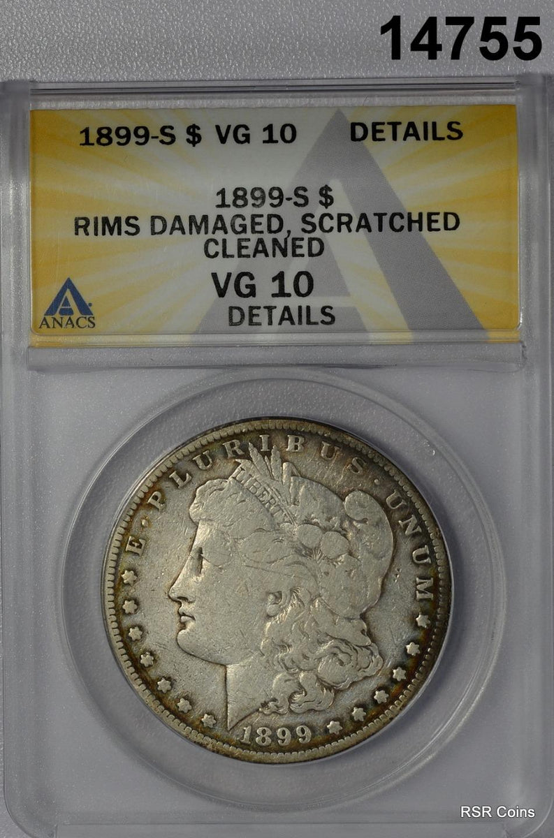 1899 S MORGAN SILVER DOLLAR ANACS CERTIFIED VG10 RIMS DAMAGED SCRATCH ...
